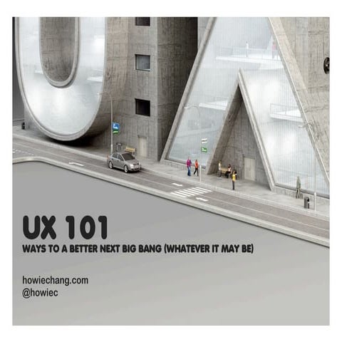 UX 101 - Ways To A Better Next Big Bang | PDF