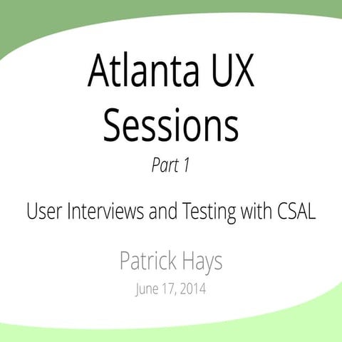 CSAL UX Sessions in Atlanta - Part 1 | PPT