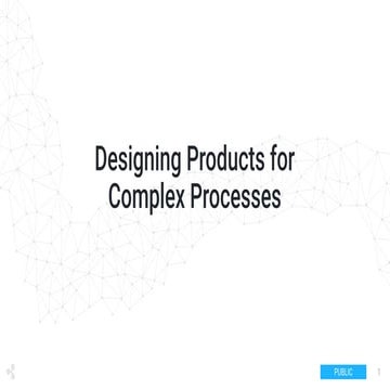 Designing products for complex processes | PPT