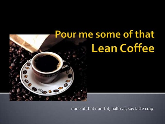A guide to LEAN COFFEE | PPTX | Food & Drink