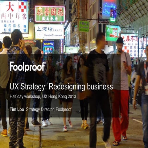 UXHK 2013: UX Strategy Workshop with Tim Loo | PPT