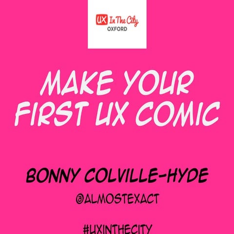 Make Your First UX Comic - UX in the City 2016 | PDF