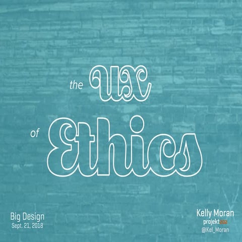 UX of Ethics - Big Design 2018 | PDF | Arts and Crafts | Hobbies ...
