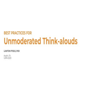 UXPA 2023: Best practices for unmoderated think-alouds: How to walk a ...