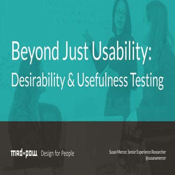 Beyond Just Usability: Desirability and Usefulness Testing | PPT