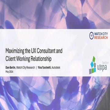 UXPA Boston 2024 Maximize the Client Consultant Relationship.pdf