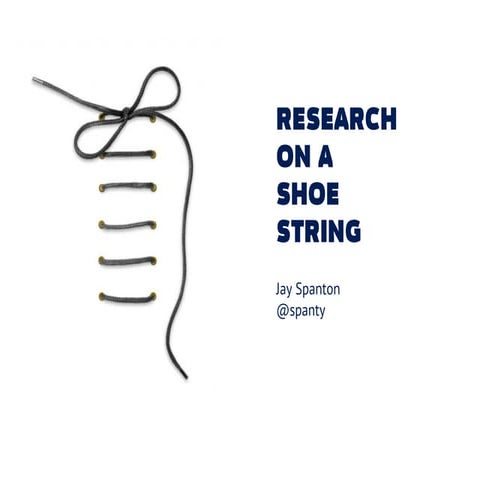 Uxsw research on a shoe string | PPT