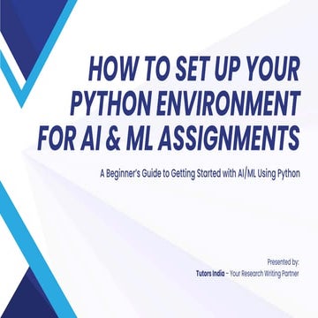 How to Set Up Python for AI & ML Assignments – A Complete Student Guide by Tutors India | PPT