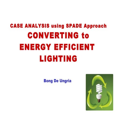 Applied Case Analysis: Use of SPADER Approach for a Lighting Case | PPT