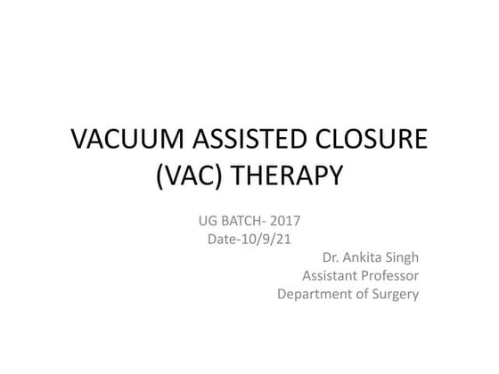 VACUUM ASSISTED WOUND THERAPY | PPT