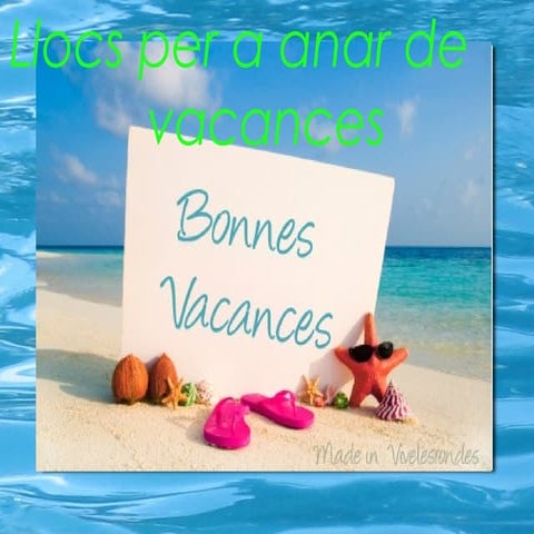 llocs per a anar de vacances amb amics, la família... | PPT