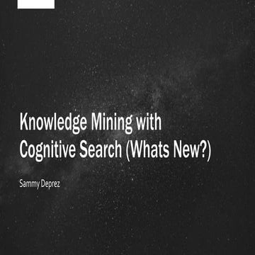 Knowledge Mining with Cognitive Search - Whats New | PPT