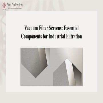 Vacuum Filter Screens_ Essential Components for Industrial Filtration.pptx