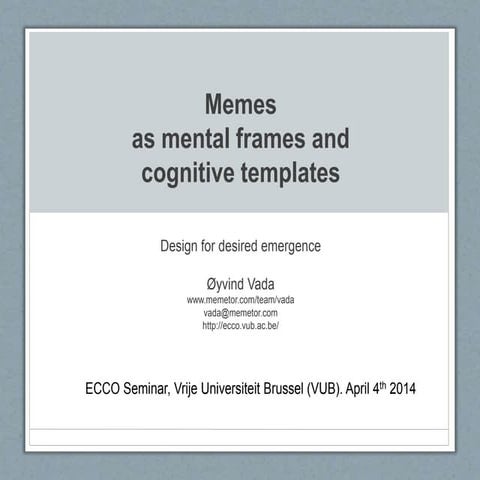 Memes as mental frames and cognitive templates - Design for desired ...