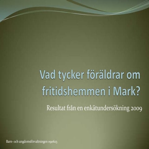 Vad Tycker FoRaLdrar Om Fritidshemmen I Mark | PPT