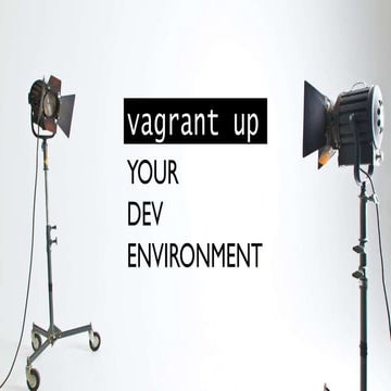 Vagrant Up Your Dev Environment Ppt