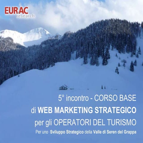 Val di Seren - Eurac - corso base di web marketing strategico - 5° incontro | PPTX | Business ...