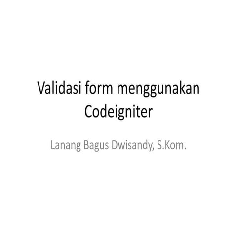 Validasi form menggunakan codeigniter | PPT