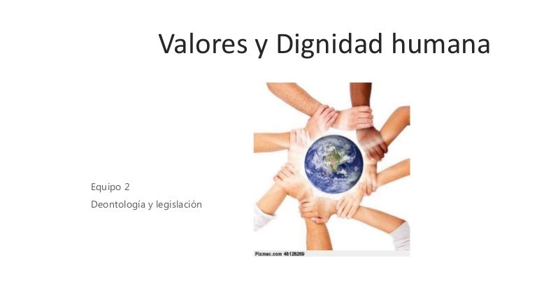 Valores y dignidad humana