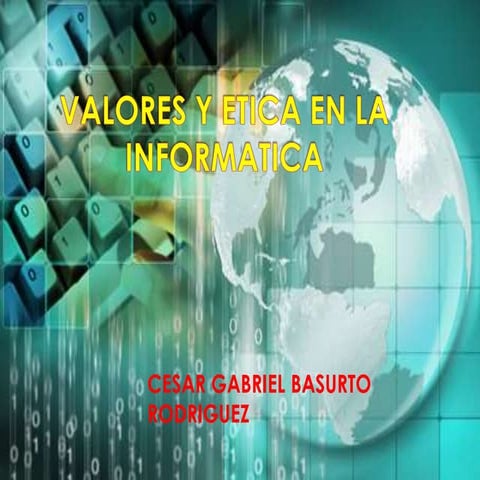 Valores y etica en la informatica | PPTX