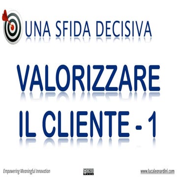 Una Sfida Decisiva: Valorizzare il Cliente - Parte 1 | PDF
