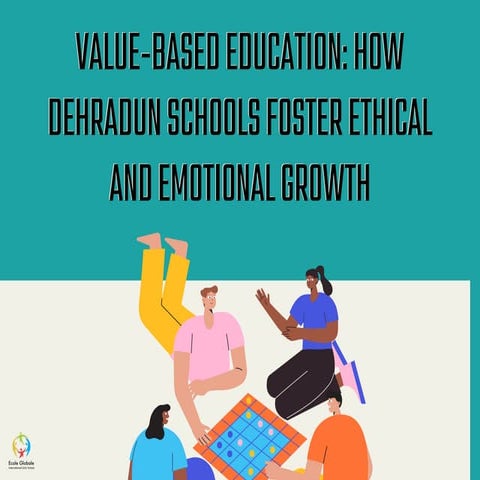 Value-Based Education How Dehradun Schools Foster Ethical and Emotional ...