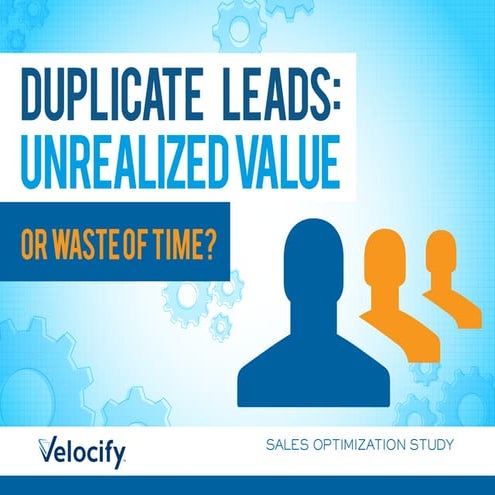 Duplicate Leads: Unrealized Value or Waste of Time? | PDF