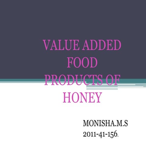 VALUE ADDED FOOD PRODUCTS OF HONEY MONI.pptx