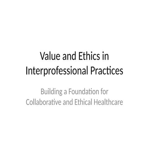 Value_and_Ethics_in_Interprofessional_Practices.pptx