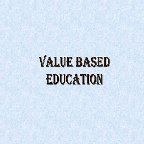 Value Based Educationis an educational process that helps students ...