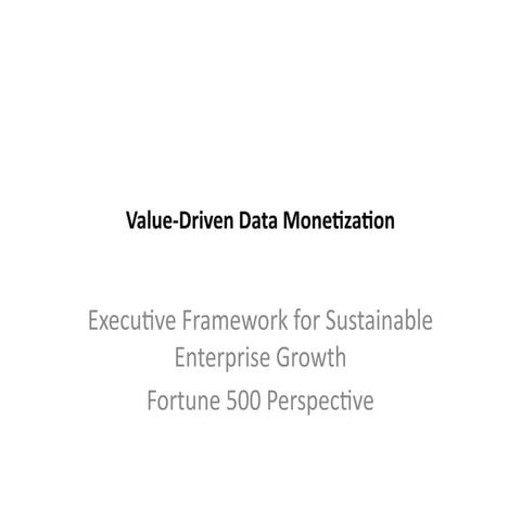 Value-Driven Data Monetization: Executive Framework for Sustainable ...