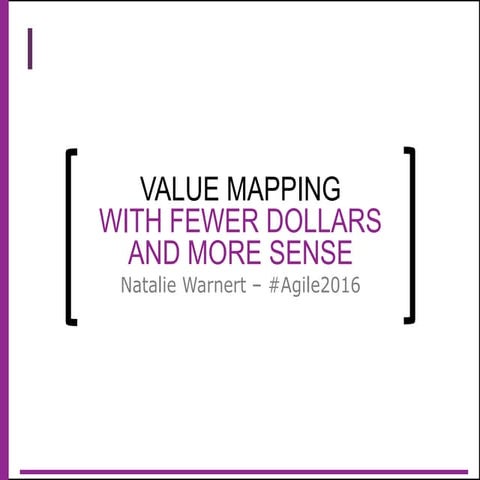 Value Mapping with Fewer Dollars and more Sense - Natalie Warnert ...