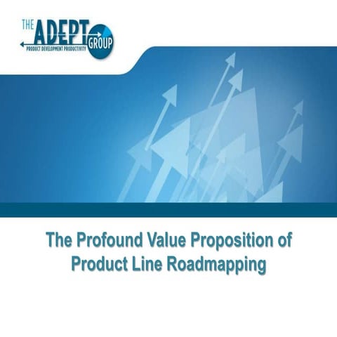 The Profound Value Proposition of Product Line Roadmapping | PPTX