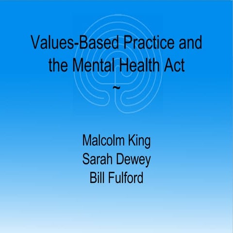Values Based Practice And The MHA Bill Fulford | PPT
