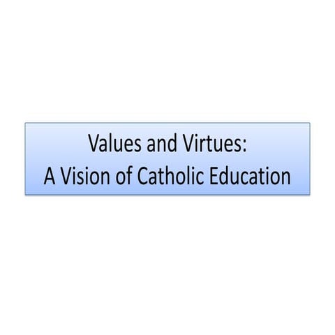 Values and Virtues - A Vision of Catholic Education | PPTX