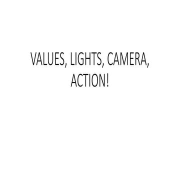val VALUES, LIGHTS, CAMERA, ACTION!.pptx