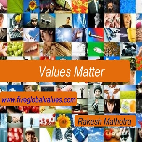 Values Matter Presentation by Rakesh Malhotra October 2011 | PPT