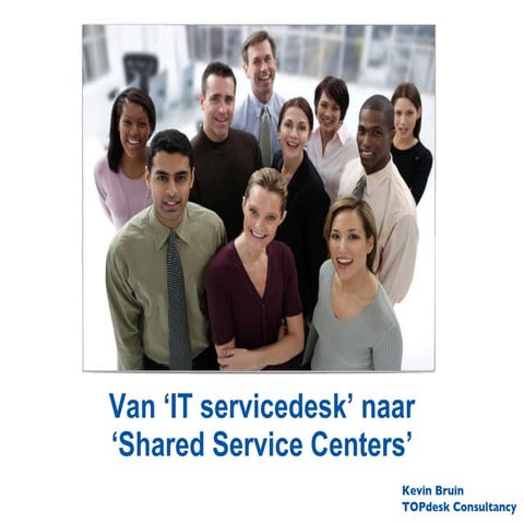 Van IT servicedesk naar shared service centers - IIR Servicedesk Forum ...