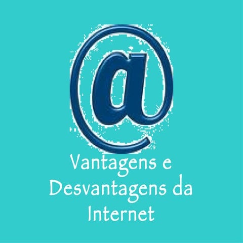 Vantagens E Desvantagens Da Internet | PPT