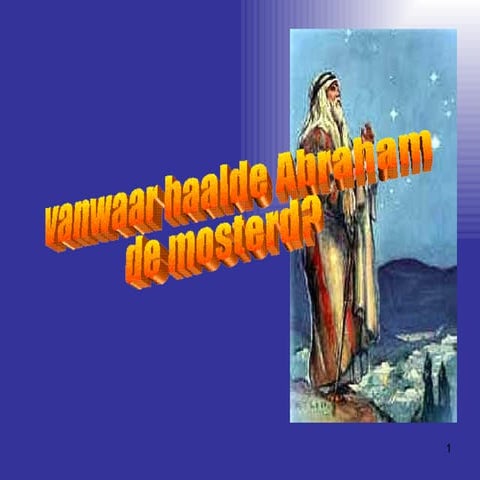 vanwaar haalde Abraham de mosterd? | PPT | Christianity | Religion ...