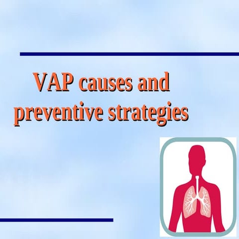Ventilator Associated Pneumonia (VAP) causes and preventive strategies ...