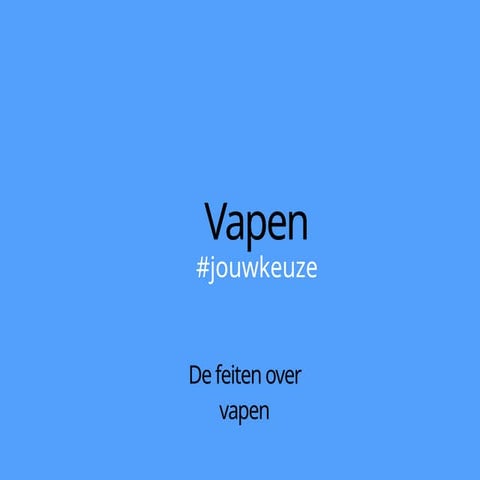 Vapen, het nieuwe roken - de effecten op je gezondheid | PPTX