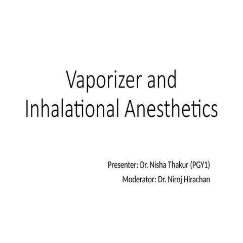 Vaporizer and Inhalational Anesthetics [Autosaved].pptx