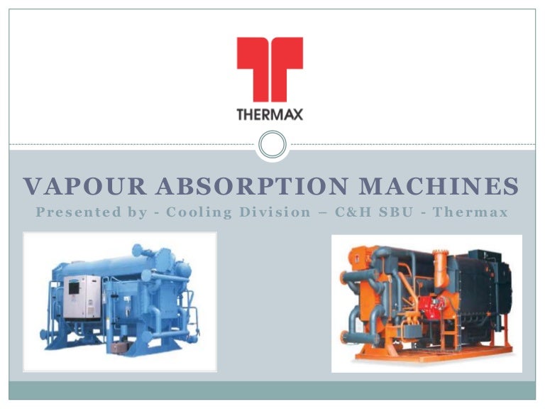 Vapor absorption machine - Thermax - Presentation