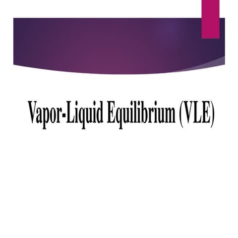 Vapour Liquid Equilibrium - Presentation - 2.ppt