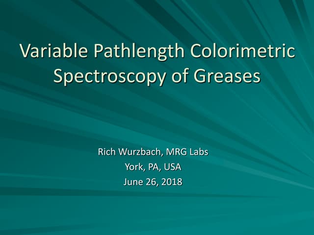 Variable pathlength colorimetric spectroscopy of greases | PPT Variable pathlength colorimetric spectroscopy of greases | PPT