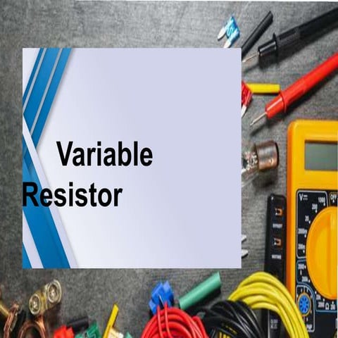variable resistor.pptxsgafnqnqtwtkwymwtkwtwtkwtkwtk | PPTX