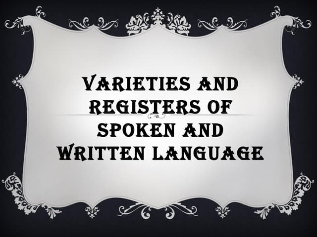 Varieties and Registers of Spoken and Written Language 2.0.pptx