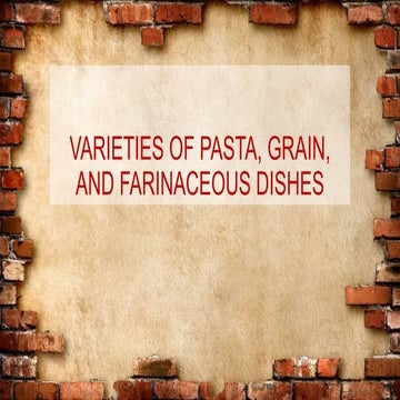 Varieties of pasta, GRAIN, AND FARINACEOUS DISHES | PPTX