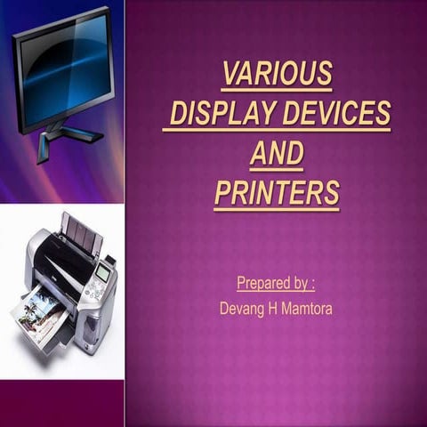 Varios display devices and printers | PPTX | 3-D Graphics | Computer ...
